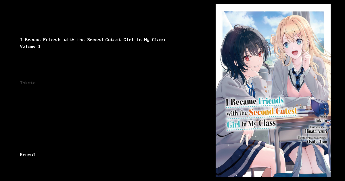 I Became Friends with the Second Cutest Girl in My Class Volume 1 - BronsTL